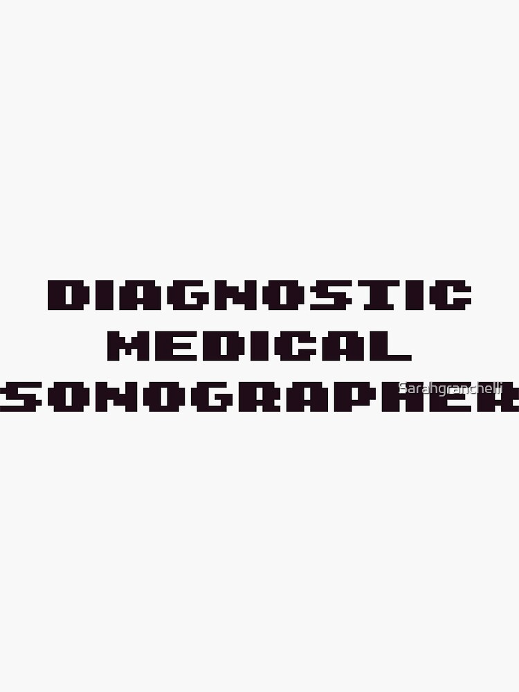 "Diagnostic Medical Sonographer" Sticker for Sale by Sarahgranchelli ...