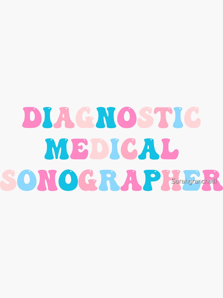 "Diagnostic Medical Sonographer" Sticker for Sale by Sarahgranchelli ...