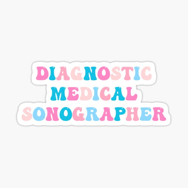 "Diagnostic Medical Sonographer" Sticker for Sale by Sarahgranchelli ...
