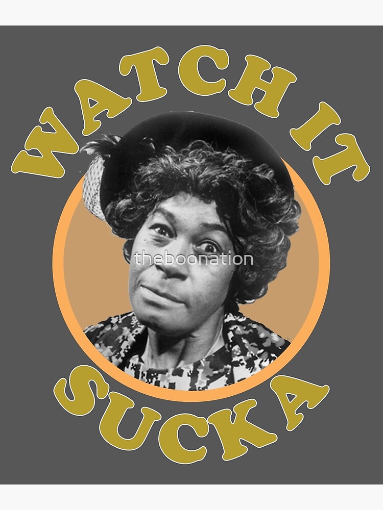 "Watch It Sucka" Poster for Sale by theboonation | Redbubble