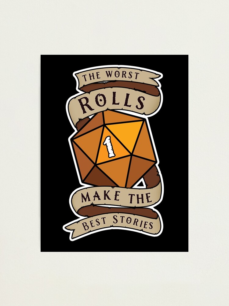 "The Worst Rolls Make The Best Stories - Natural 1 - Critical Fail - D ...