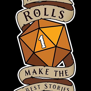 "The Worst Rolls Make The Best Stories - Natural 1 - Critical Fail - D ...