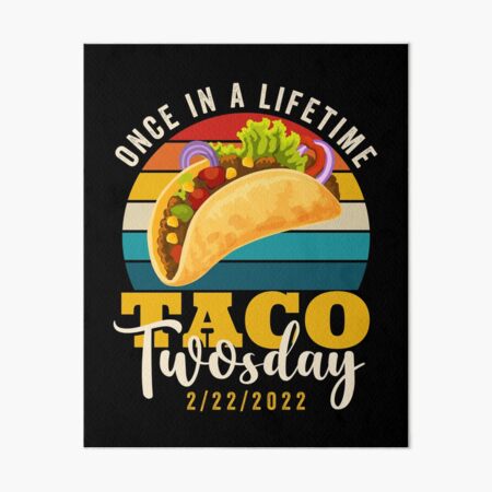 "The ultimate taco twosday | Once in a lifetime Taco twosday 2-22-2022 ...