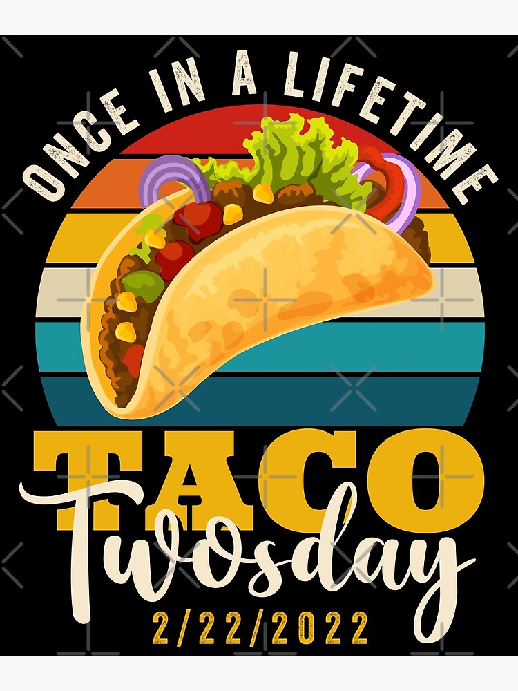 "The ultimate taco twosday | Once in a lifetime Taco twosday 2-22-2022 ...