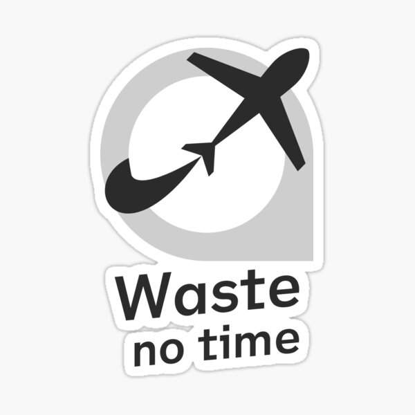 "Waste No Time" Sticker for Sale by SchoolDesigns | Redbubble