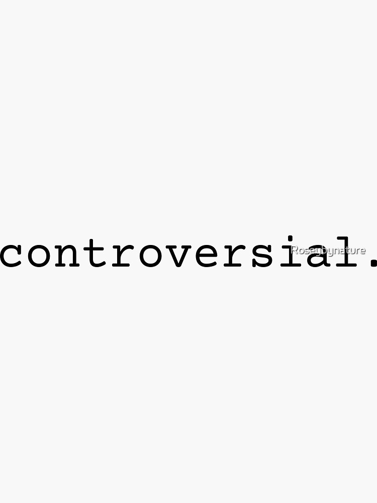 "Controversial, conspiracy theorist" Sticker by Roseybynature | Redbubble