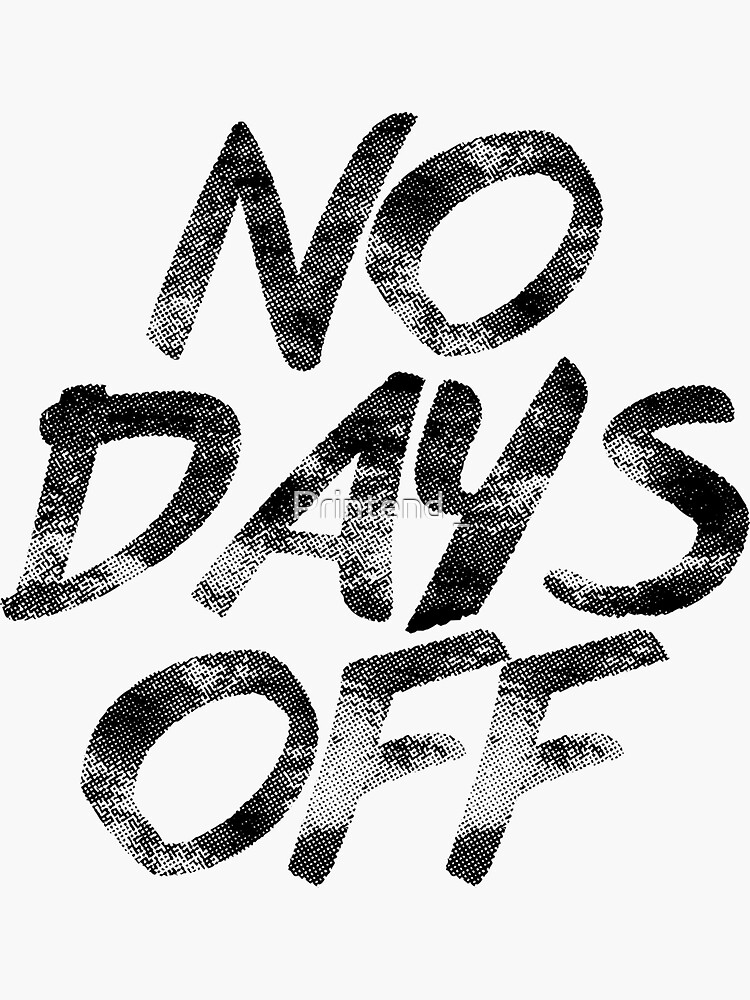 "No Days Off | Motivational Quote v1" Sticker for Sale by Dilic | Redbubble