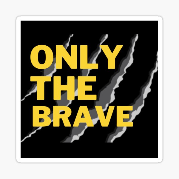 "Only The Brave " Sticker for Sale by Only-The-Brave- | Redbubble
