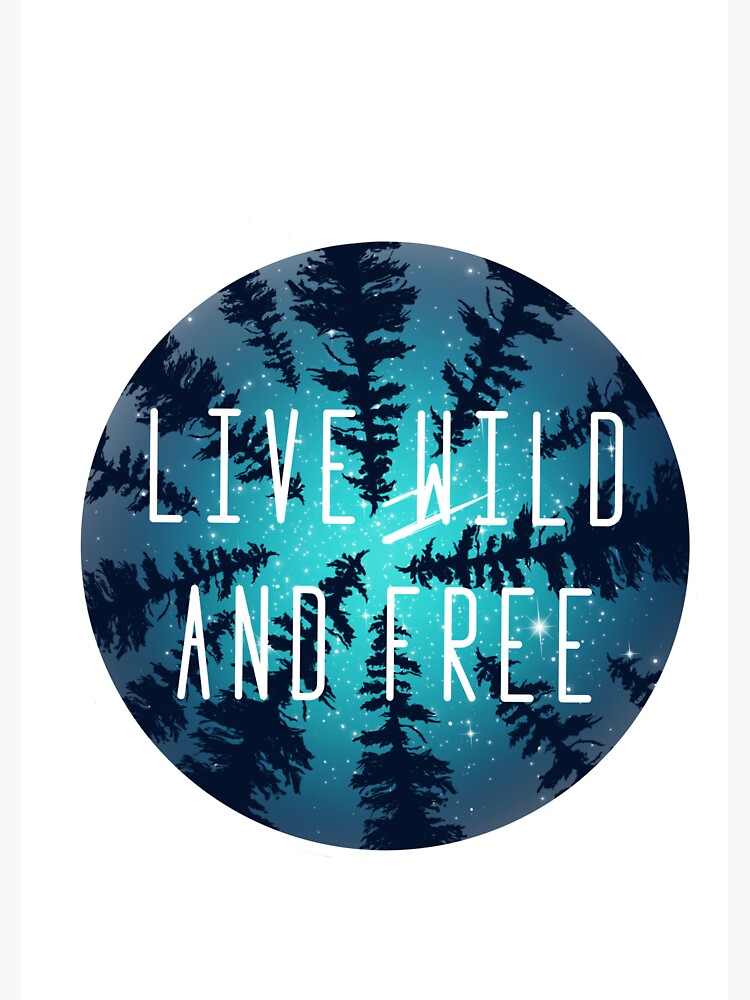 "Live Wild and Free Sticker" Sticker for Sale by mariesnotes | Redbubble