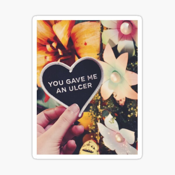 "You Gave Me An Ulcer" Sticker for Sale by alisonprater | Redbubble