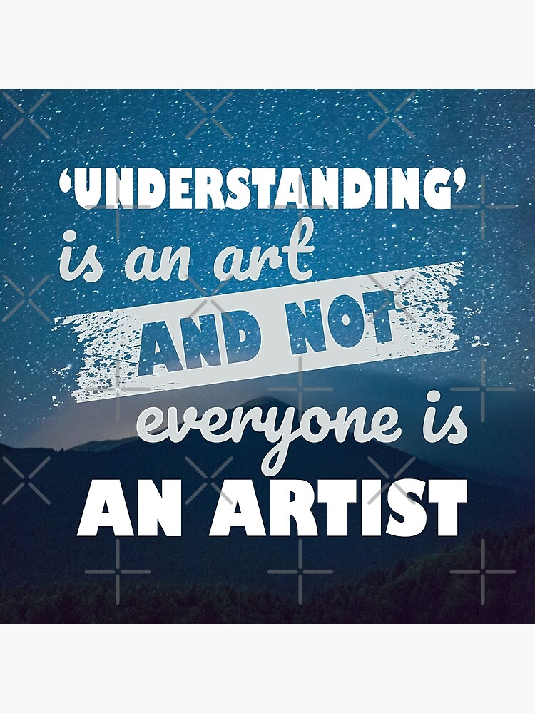 "Understanding is an Art And Not Everyone is an Artist, Inspirational ...