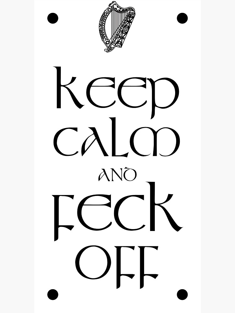 "Irish Keep Calm And Feck Off" Sticker for Sale by Fecking-Merch ...
