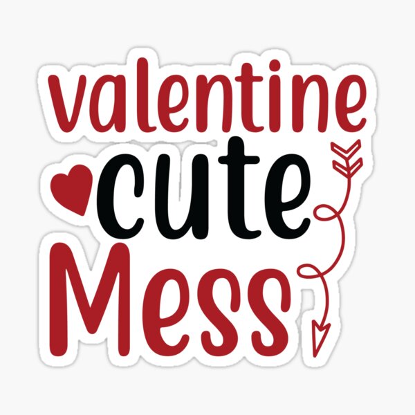 "Valentine Cute Mess " Sticker for Sale by WeTrieditatHome | Redbubble