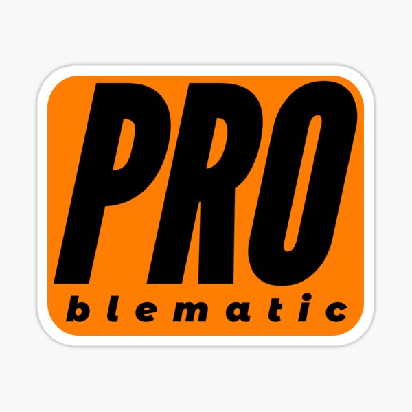 "PROblematic" Sticker for Sale by Just-the-TEEp | Redbubble