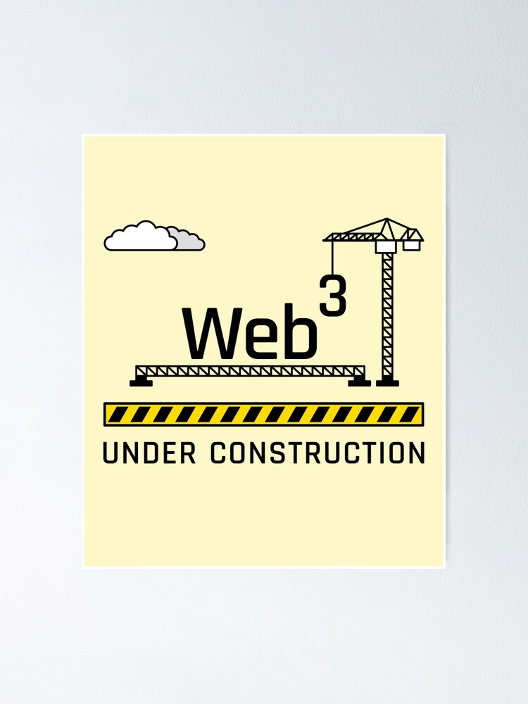 "Web3 / Web 3.0 Under Construction - Web3" Poster by ClickForMore ...