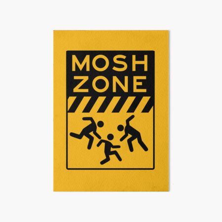 "MOSH ZONE WARNING SIGN" Art Board Print by mysterytheater | Redbubble