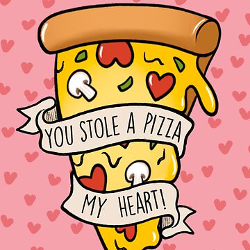 "You stole a pizza my heart Valentine’s Day card" Art Board Print for ...