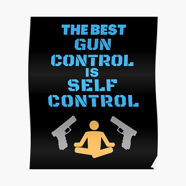"The Best Gun Control Is Safe Control" Poster by ProBatavian | Redbubble