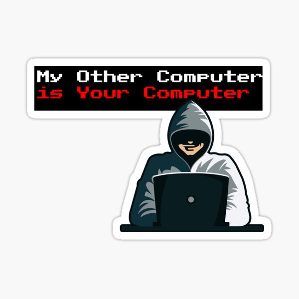 "My other computer is your computer STICKER" Sticker for Sale by ...