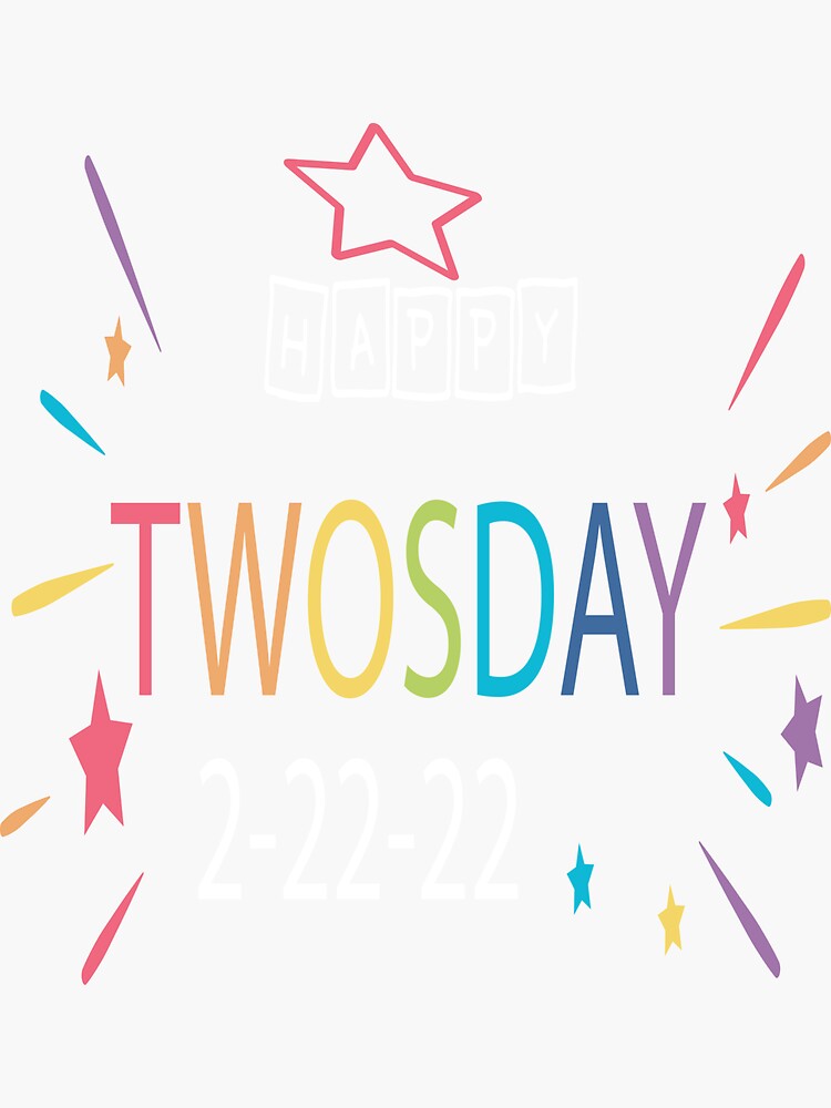 "Happy Twosday Tuesday February 22nd 2022 Numerology 2/22/22 " Sticker ...