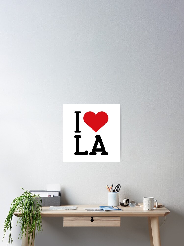 "I love LA, I heart LA, I love Los Angeles" Poster for Sale by Moyanana ...