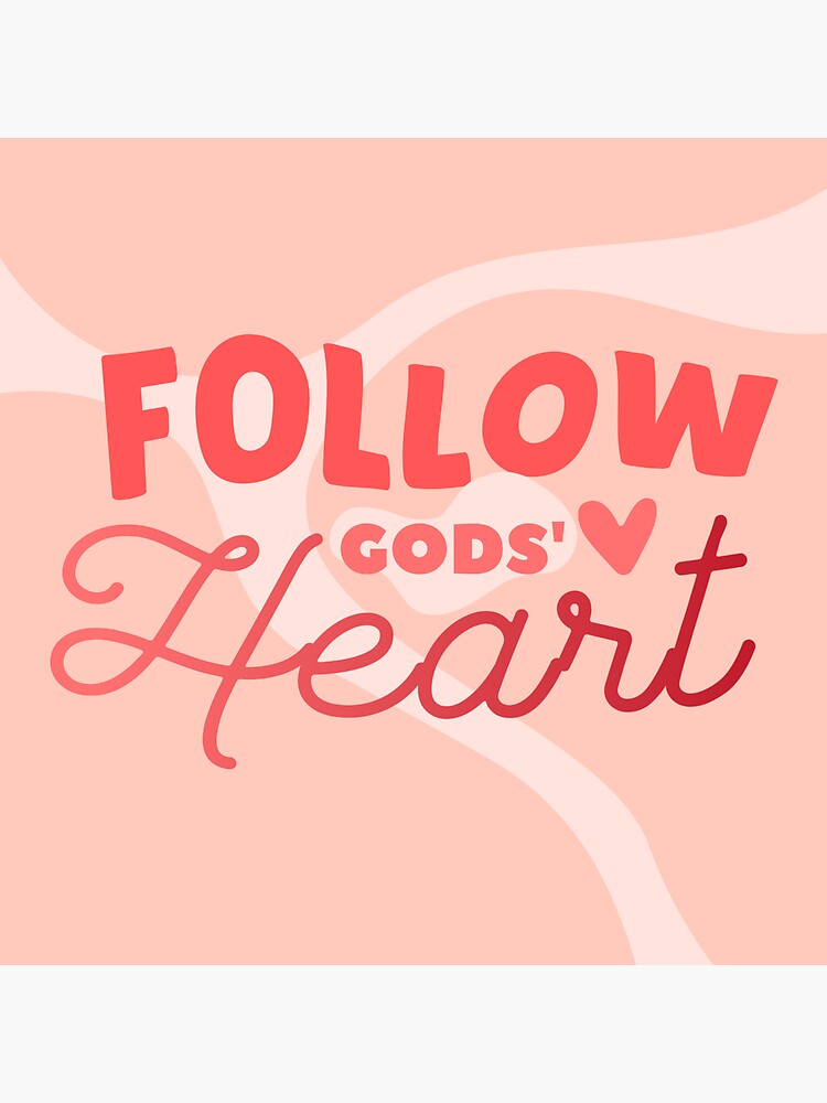 "Follow Gods' Heart! Cool Inspiring Worship Design Great gift for ...