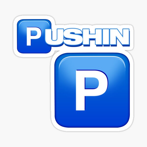 "Pushin P, Pushin P shirt, That's P, That ain't P, Pimp Playa" Sticker ...