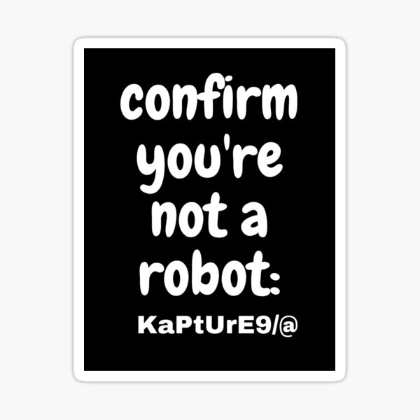 "CONFIRM YOU'RE NOT A ROBOT" Sticker for Sale by ruoro3698 | Redbubble