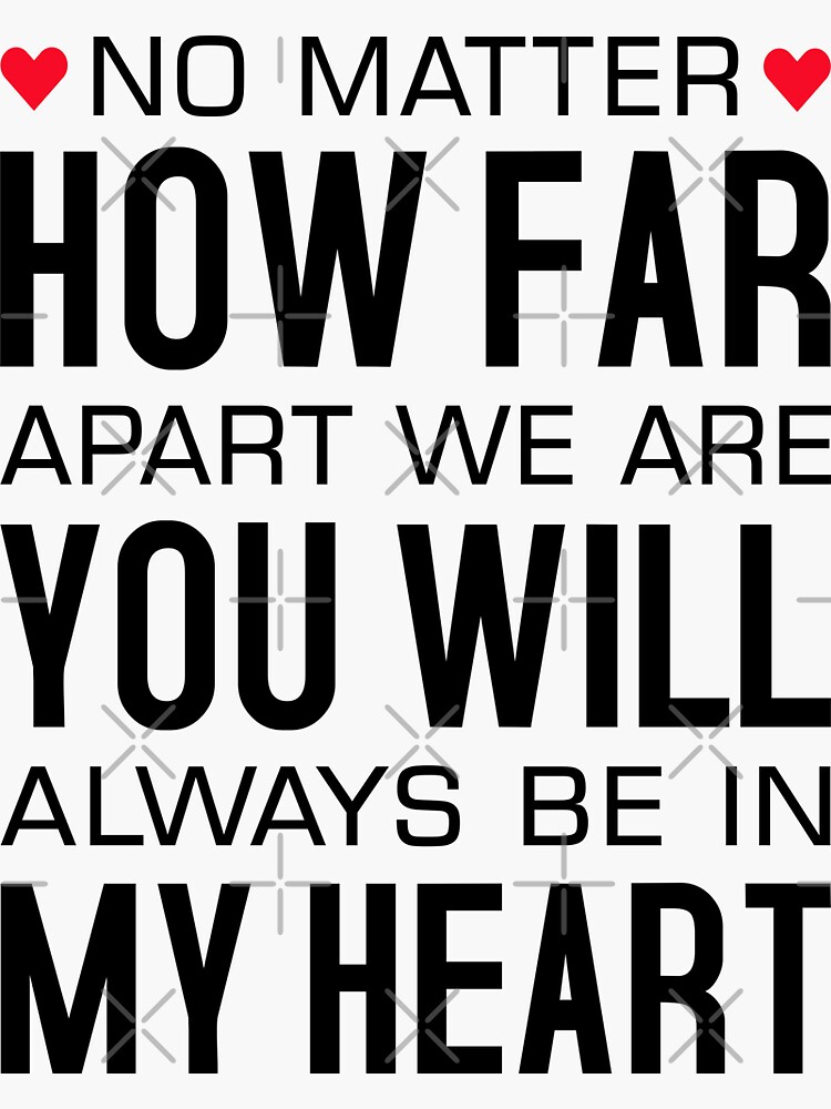 "No Matter How Far Apart We Are You Will Always Be In My Heart - Long Distance Relationship ...