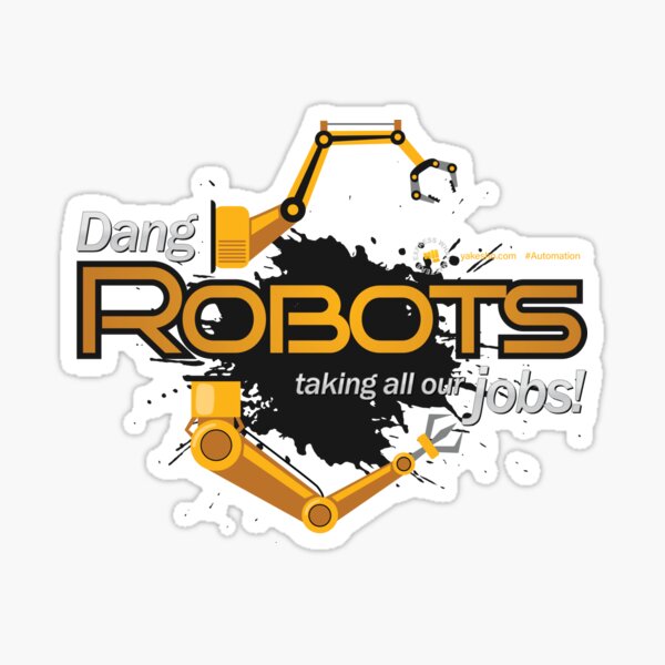 Pegatina «¡Dang Robots tomando todos nuestros trabajos!» de yaKesho ...
