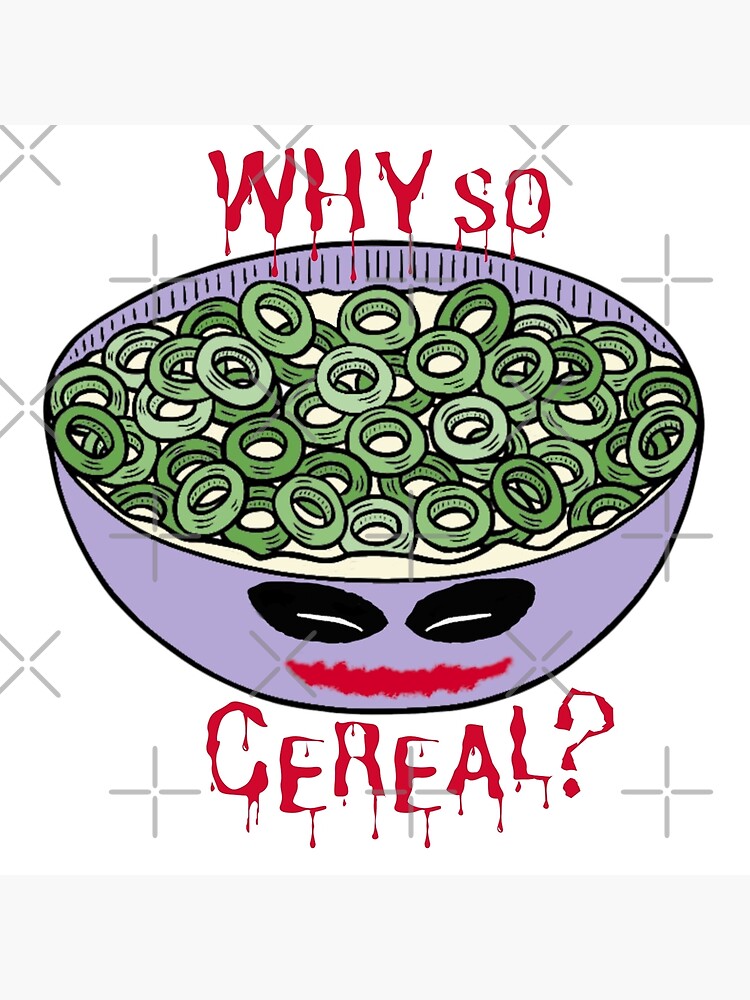 "Why so cereal?" Poster by ImperialRose | Redbubble