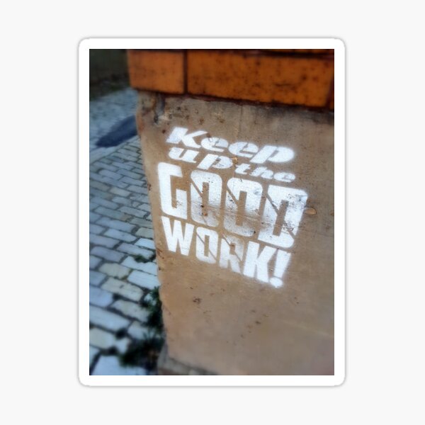 "Keep up the Good Work ~ Kind Words" Sticker by lovevaljean | Redbubble