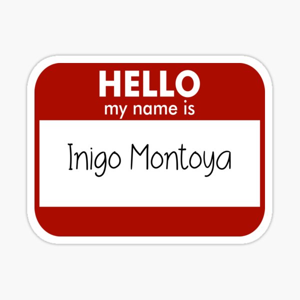 "Hello Inigo Montoya Princess Bride name tag design" Sticker by ...