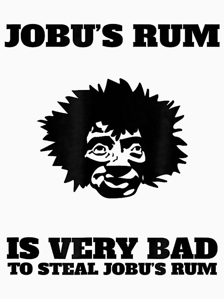 "Is Very Bad To Steal Jobu's Rum Thief Joke" T-shirt for Sale by ...