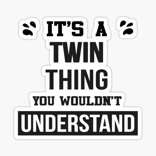 Twins It Is A Twin Thing You Won t Understand Sticker For Sale By twins-it-is-a-twin-thing-you-won-t-understand-sticker-for-sale-by