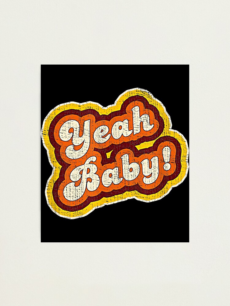 "Vintage Distressed Yeah Baby 1970s" Photographic Print for Sale by ...