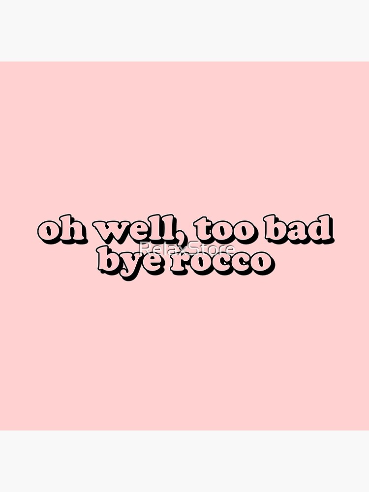 "Oh well, too bad bye Rocco tiktok" Poster by RelaxStore | Redbubble