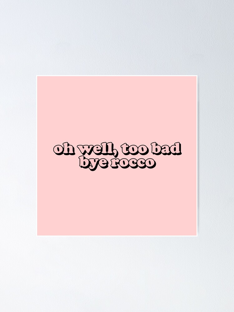 "Oh well, too bad bye Rocco tiktok" Poster by RelaxStore | Redbubble