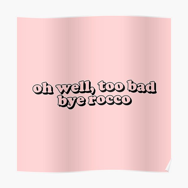 "Oh well, too bad bye Rocco tiktok" Poster by RelaxStore | Redbubble