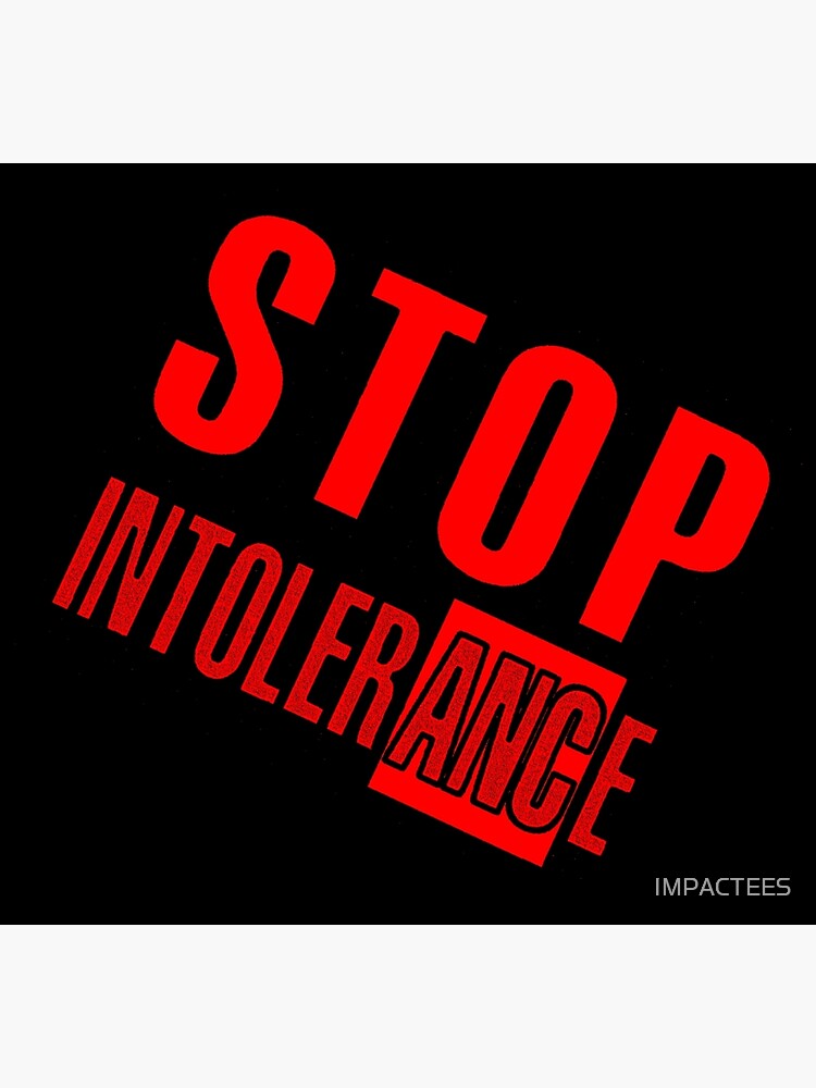 "STOP INTOLERANCE" Poster by IMPACTEES | Redbubble