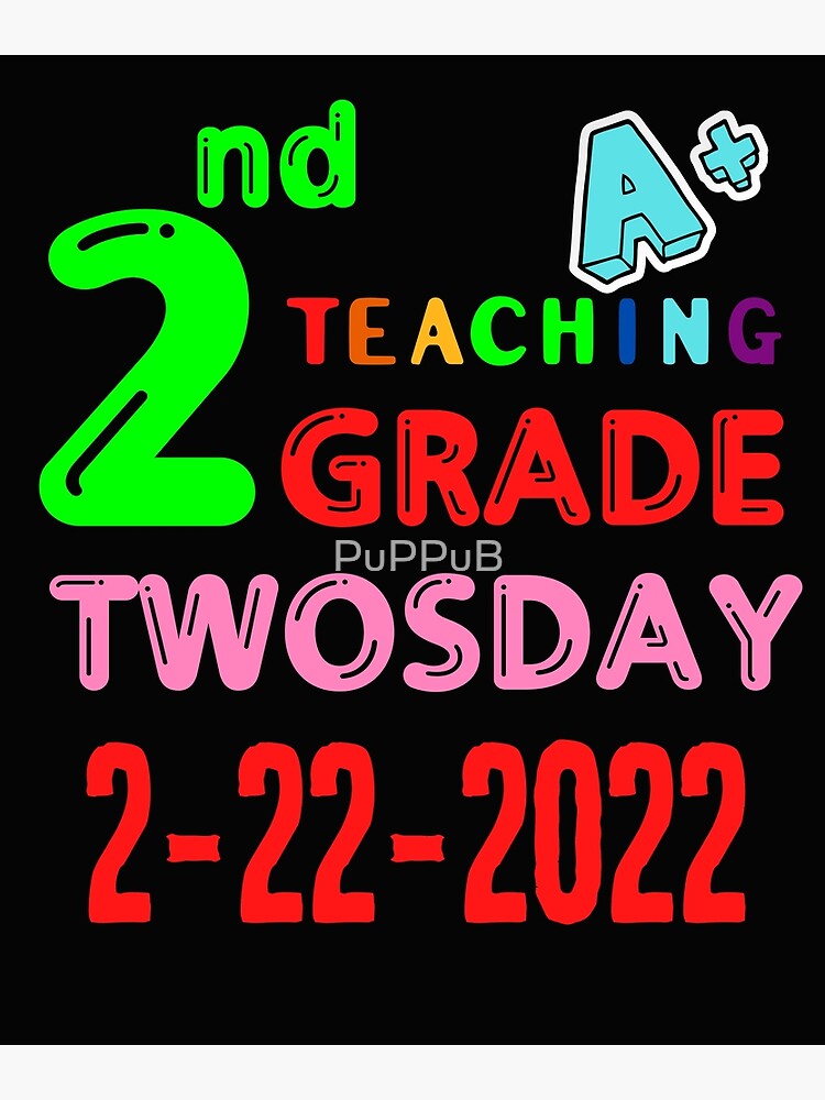 "Teaching 2nd Grade Twosday 2-22-2022 Shirts" Poster by PuPPuB | Redbubble
