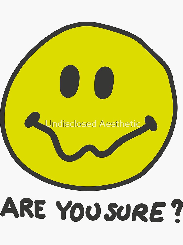 "Are You Sure? Smiley Face Art" Sticker by undisclosedaes | Redbubble