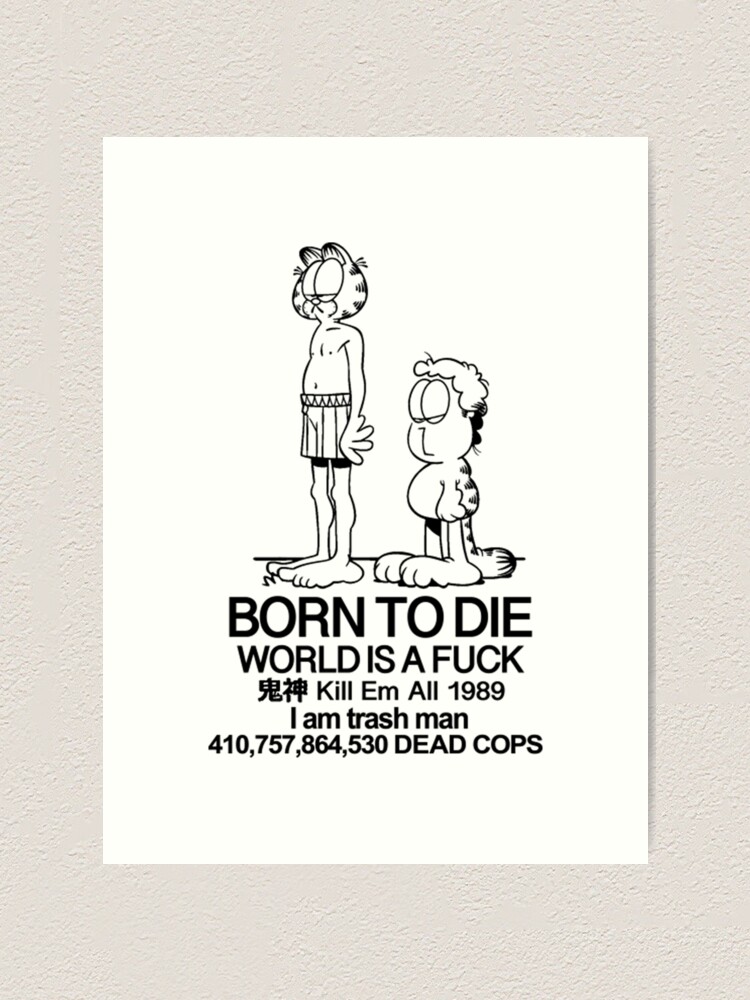 "Garfield Meme Garfield Jon Born To Die" Art Print for Sale by ...