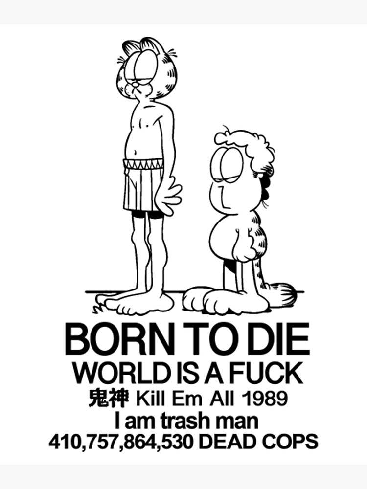 "Garfield Meme Garfield Jon Born To Die" Art Print for Sale by ...