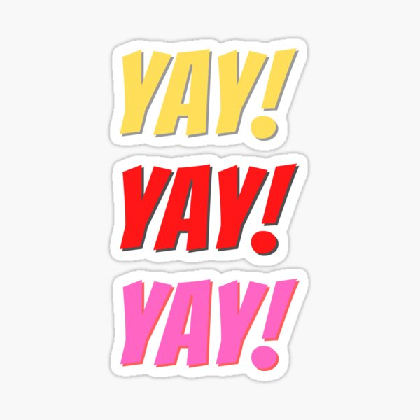 "YAY YAY YAY Sticker Pack" Sticker by Neolithic15 | Redbubble