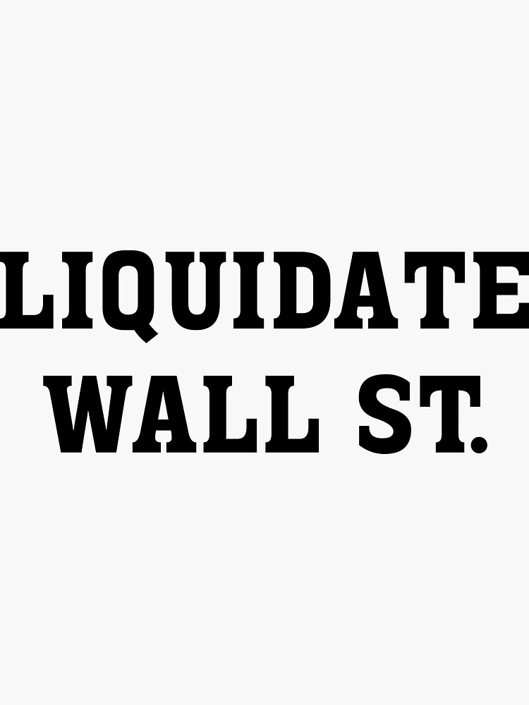 "Liquidate wall street" Sticker for Sale by graphlly | Redbubble