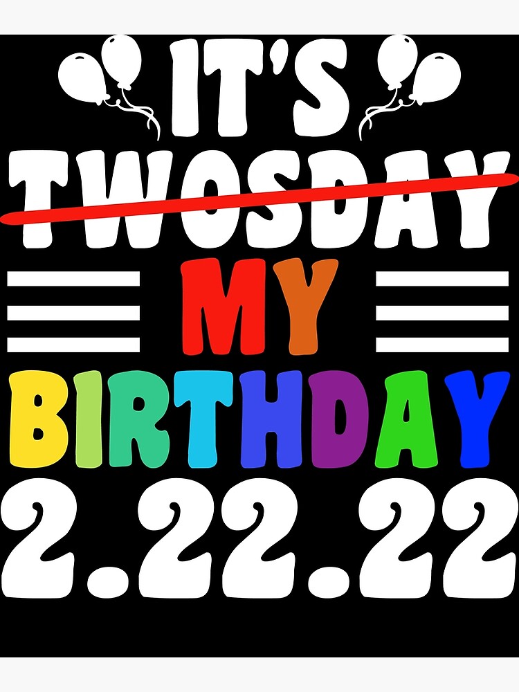 "Its My Birthday Twosday Tuesday February 22nd 2022 teacher 2/22/22 ...