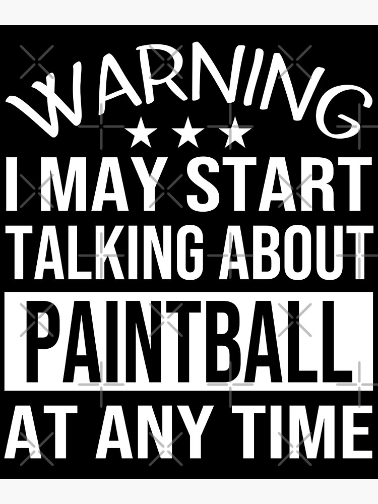 I May Start Talking About PAINTBALL At Any Time - Funny PAINTBALL ...