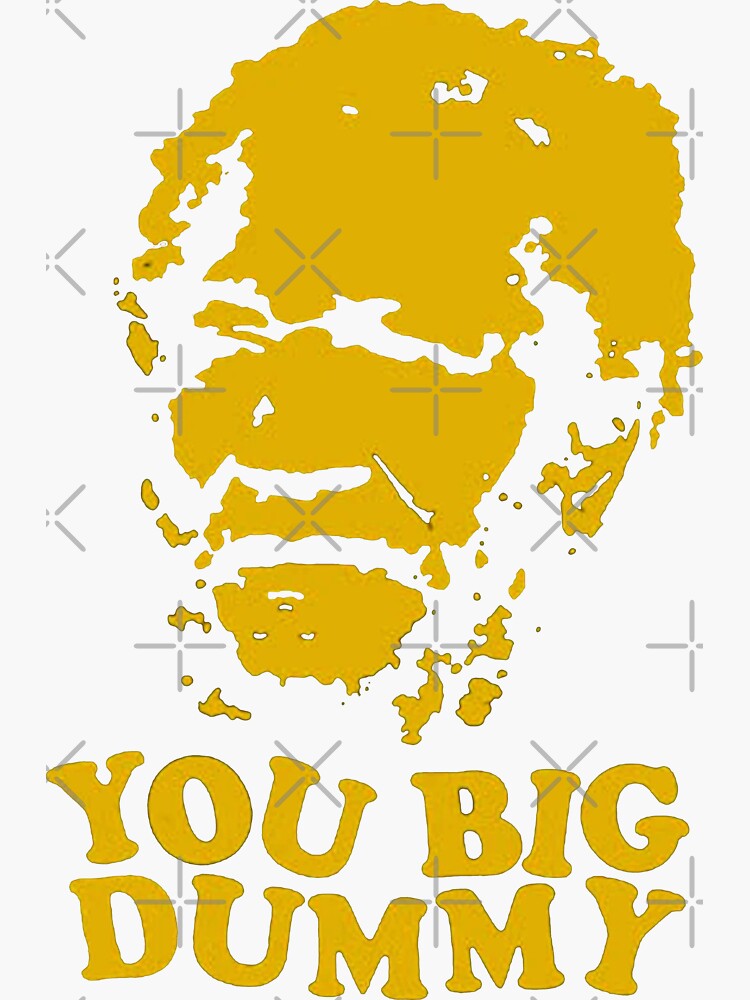 "You Big Dummy" Sticker by Sliger | Redbubble