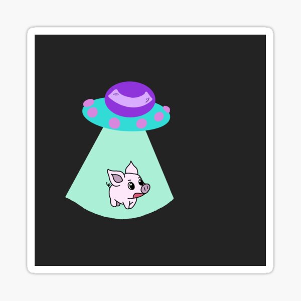 "Annoyed pig getting taken from an alien ship" Sticker by Piranhacorn ...